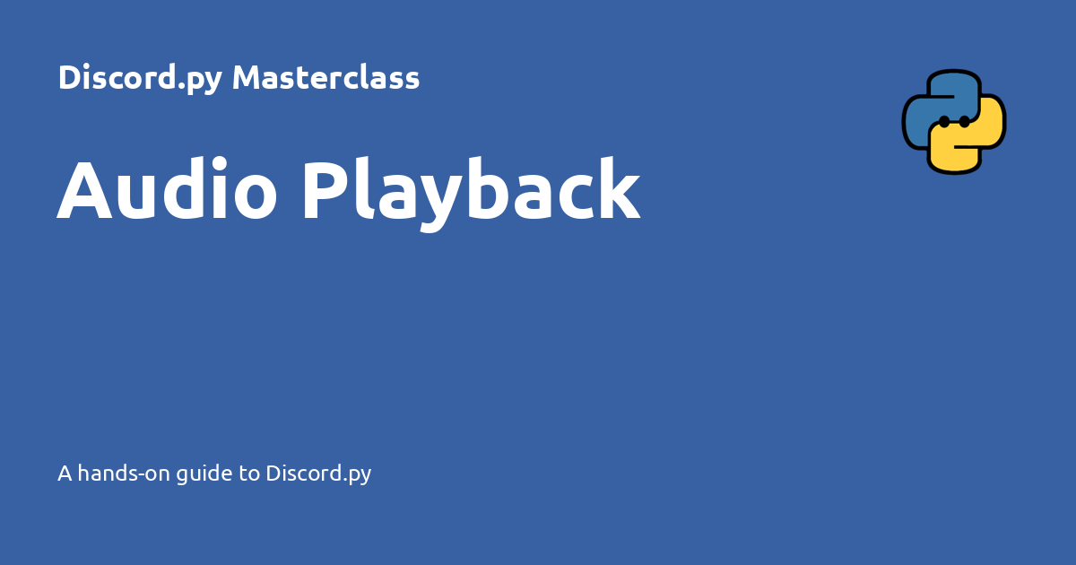 Audio Playback - Discord.py Masterclass