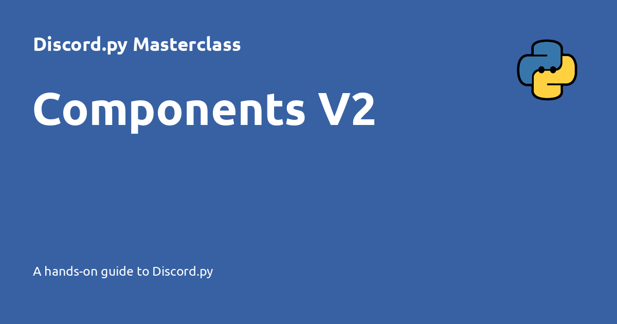 Components V2 - Discord.py Masterclass